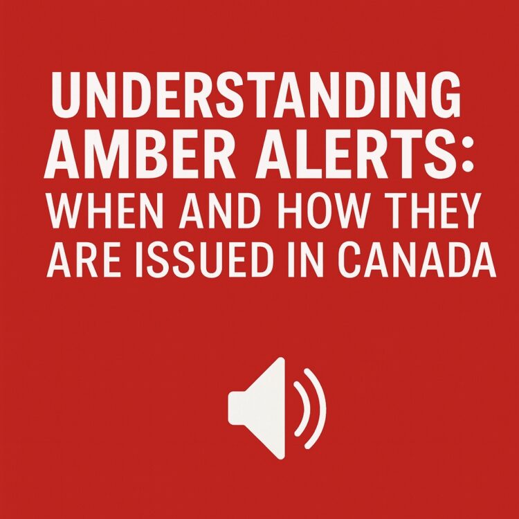 Understanding Amber Alerts: When and How They Are Issued in Canada ...